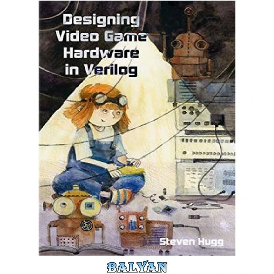 خرید و قیمت دانلود کتاب Designing Video Game Hardware In Verilog ترب