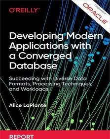 خرید و قیمت دانلود کتاب Developing Modern Applications with a Converged Database. Succeeding ...