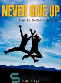 خرید و قیمت دانلود کتاب Never Give Up: How To Overcome Anything - هرگز ...