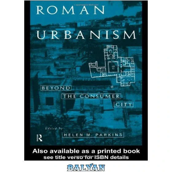 خرید و قیمت دانلود کتاب Roman Urbanism: Beyond the Consumer City | ترب