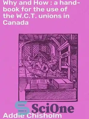خرید و قیمت دانلود کتاب Why and How : a hand-book for the use of the W.C.T. unions in Canada ...