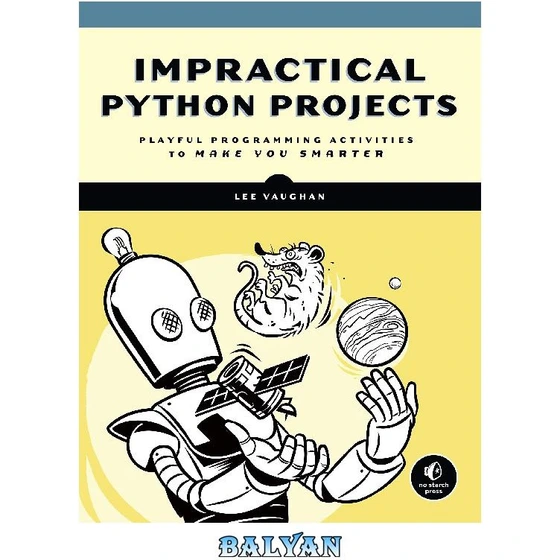خرید و قیمت دانلود کتاب Impractical Python Projects: Playful Programming Activities to Make You ...