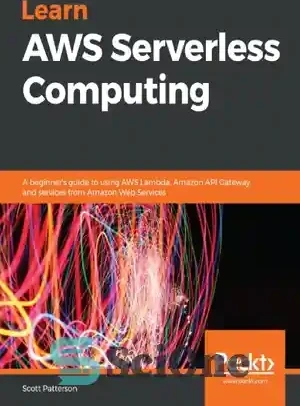 خرید و قیمت دانلود کتاب Learn AWS Serverless Computing: A beginnerÖs guide to using AWS Lambda ...