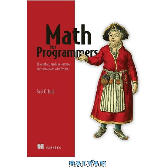 خرید و قیمت دانلود کتاب Math For Programmers 3d Graphics Machine Learning And Simulations With