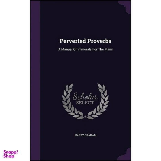 خرید و قیمت کتاب Perverted Proverbs اثر Harry Graham انتشارات Palala ...