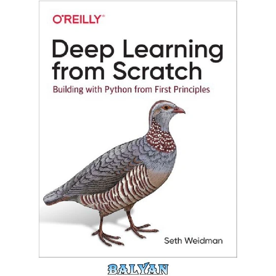 خرید و قیمت دانلود کتاب Deep Learning from Scratch: Building with Python from First Principles | ترب