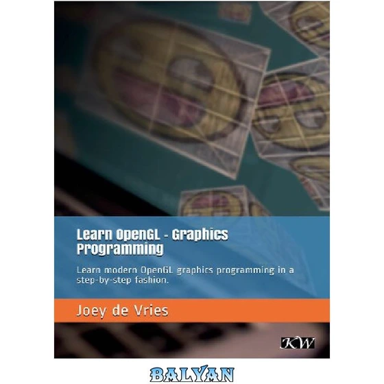 خرید و قیمت دانلود کتاب Learn Opengl Learn Modern Opengl Graphics Programming In A Step By Step
