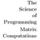 خرید و قیمت دانلود کتاب The Science of Programming Matrix Computations | ترب