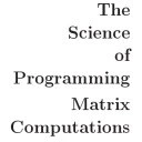 خرید و قیمت دانلود کتاب The Science of Programming Matrix Computations ...