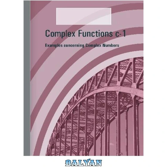 خرید و قیمت دانلود کتاب Complex Functions c-1 - Examples concerning Complex Numbers | ترب