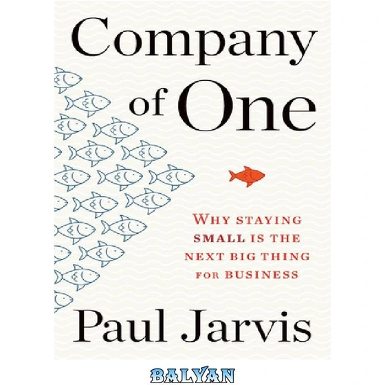 خرید و قیمت دانلود کتاب Company of One: Why Staying Small Is the Next ...
