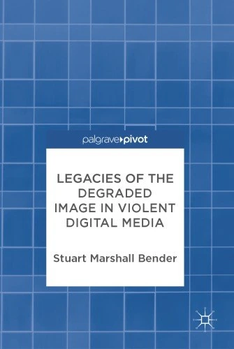 خرید و قیمت دانلود کتاب Legacies of the Degraded Image in Violent Digital Media 2017 | ترب