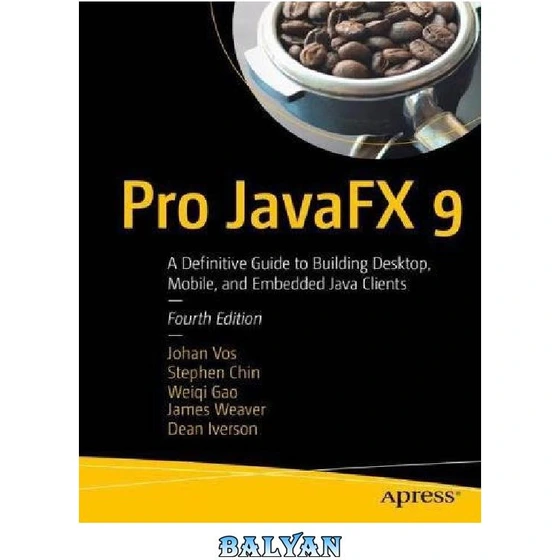 خرید و قیمت دانلود کتاب Pro Javafx 9 A Definitive Guide To Building Desktop Mobile And