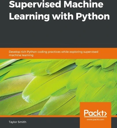 خرید و قیمت دانلود کتاب Supervised machine learning with Python: develop rich Python coding ...