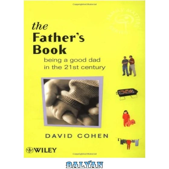 خرید و قیمت دانلود کتاب The Fathers Book: Being a Good Dad in the 21st ...