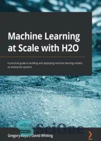 خرید و قیمت دانلود کتاب Machine Learning at Scale with H2O: A practical guide to building and ...