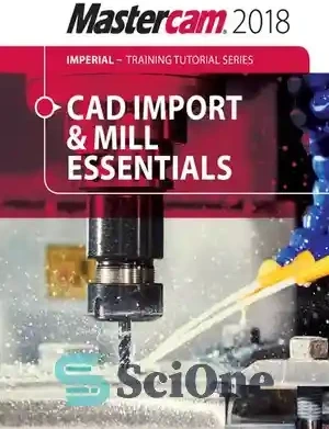 خرید و قیمت دانلود کتاب Mastercam 2018 CAD Import & Mill Essentials Toolpaths Tutorial ...
