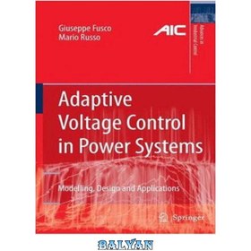 خرید و قیمت دانلود کتاب Adaptive Voltage Control in Power Systems - Modeling, Design and ...