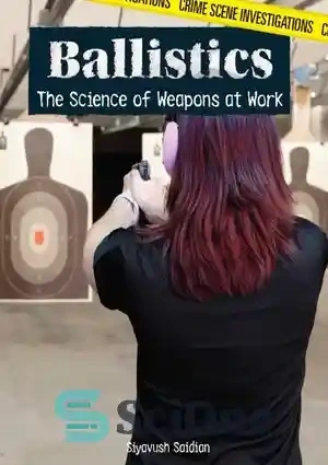 خرید و قیمت دانلود کتاب Ballistics: The Science of Weapons at Work - بالستیک: علم سلاح در کار | ترب