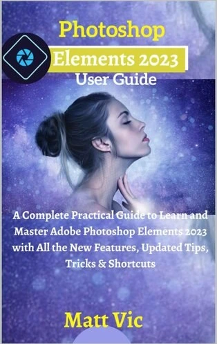 خرید و قیمت دانلود کتاب Photoshop Elements 2023 User Guide: A Complete ...