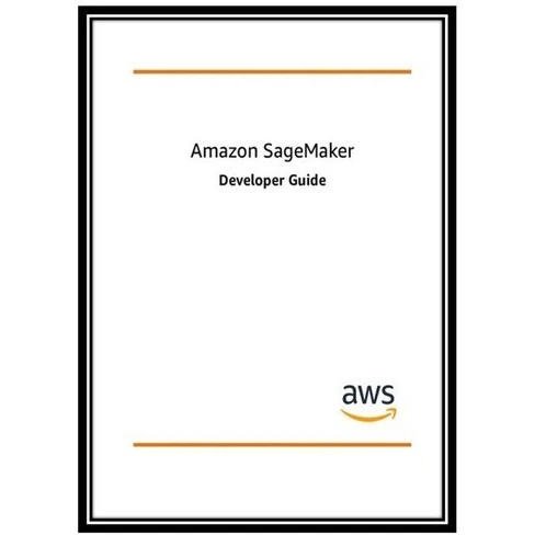 خرید و قیمت کتاب Amazon SageMaker Developer Guide اثر coll انتشارات مؤلفین طلایی | ترب