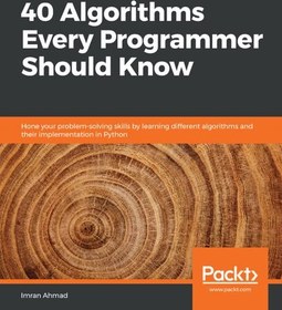 خرید و قیمت دانلود کتاب 40 Algorithms Every Programmer Should Know: Hone your problem-solving ...