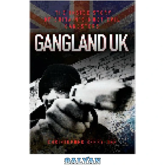 خرید و قیمت دانلود کتاب Gangland UK. The Inside Story of Britain's Most ...