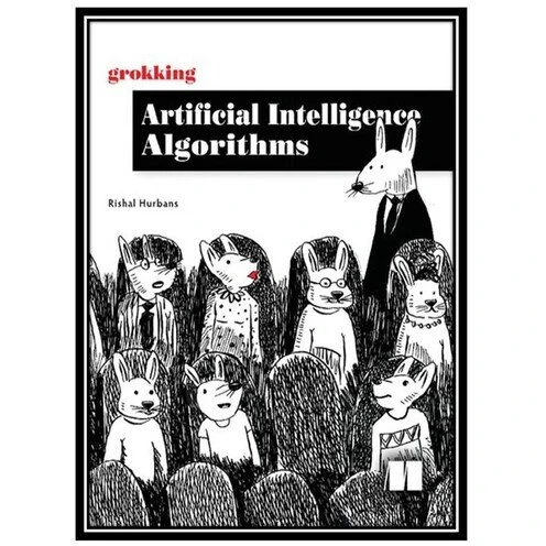 خرید و قیمت کتاب Grokking Artificial Intelligence Algorithms اثر Rishal Hurbans انتشارات مؤلفین ...