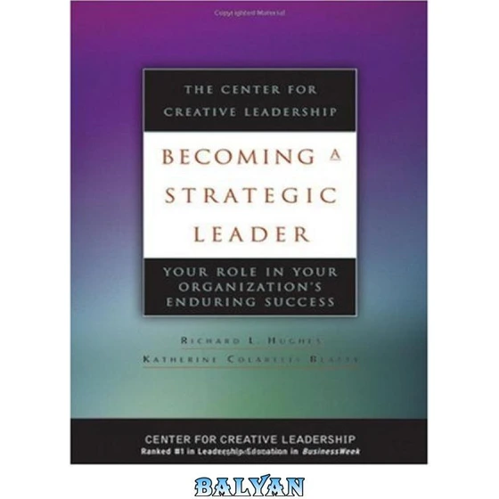 خرید و قیمت دانلود کتاب Becoming a Strategic Leader: Your Role in Your Organization's Enduring ...