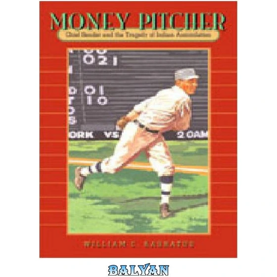 خرید و قیمت دانلود کتاب Money Pitcher: Chief Bender And the Tragedy of ...