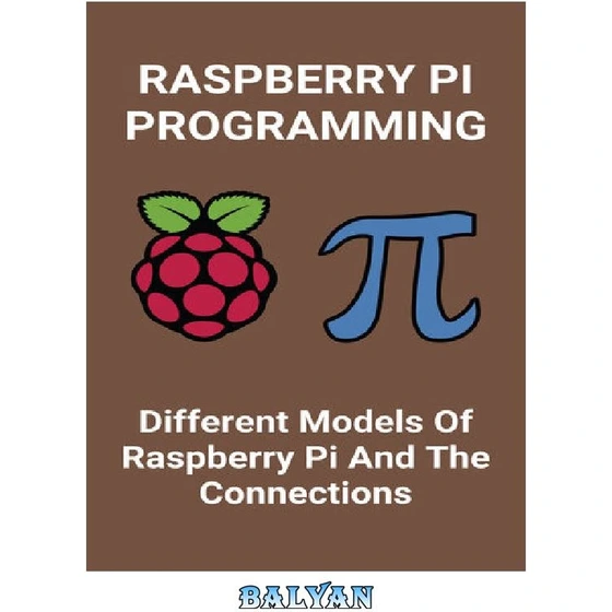 خرید و قیمت دانلود کتاب Raspberry Pi Programming Different Models Of Raspberry Pi And The