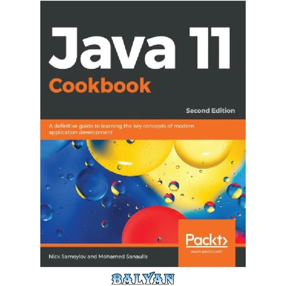 خرید و قیمت دانلود کتاب Java 11 Cookbook A Definitive Guide To Learning The Key Concepts Of