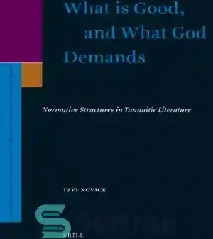 خرید و قیمت دانلود کتاب What Is Good, and What God Demands: Normative ...
