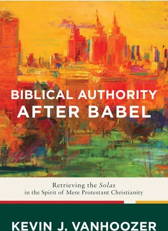 خرید و قیمت دانلود کتاب Biblical Authority After Babel: Retrieving the Solas in the Spirit of ...