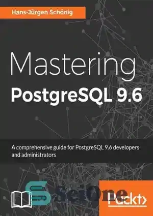 خرید و قیمت دانلود کتاب Mastering PostgreSQL 9.6: a comprehensive guide for PostgreSQL 9.6 ...