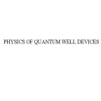خرید و قیمت دانلود کتاب Physics of Quantum Well Devices ویرایش 1 | ترب