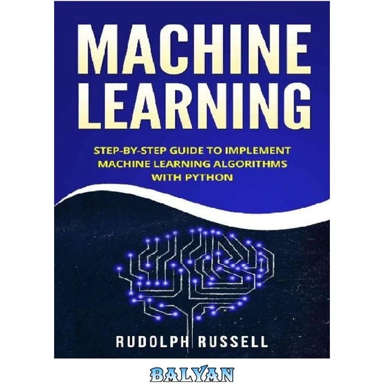 خرید و قیمت دانلود کتاب Machine Learning Step By Step Guide To Implement Machine Learning