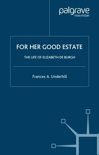 خرید و قیمت دانلود کتاب For Her Good Estate: The Life of Elizabeth de ...