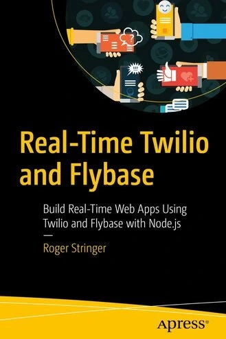 خرید و قیمت دانلود کتاب Real-Time Twilio and Flybase. Build Real-Time Web Apps Using Twilio and ...