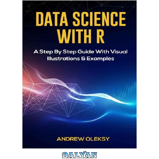 خرید و قیمت دانلود کتاب Data Science With R A Step By Step Guide With Visual Illustrations And
