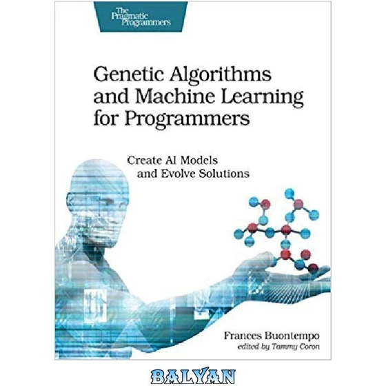 خرید و قیمت دانلود کتاب Genetic Algorithms And Machine Learning For Programmers Create Ai