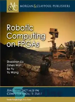 خرید و قیمت دانلود کتاب Robotic Computing on FPGAs (Synthesis Lectures ...
