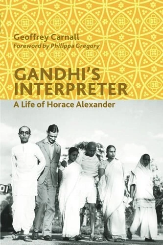 خرید و قیمت دانلود کتاب Gandhi's Interpreter: A Life of Horace ...