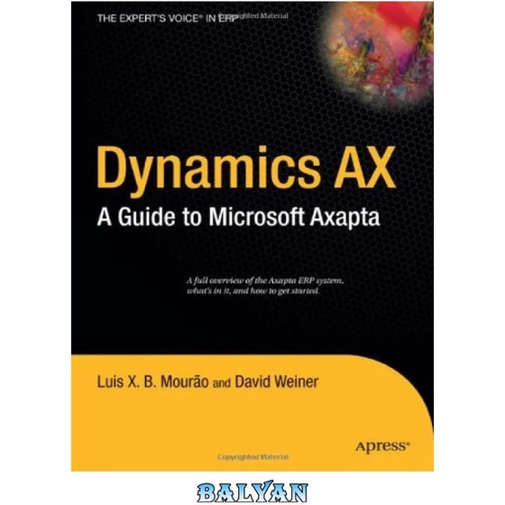 خرید و قیمت دانلود کتاب Dynamics AX: a guide to Microsoft Axapta ا Dynamics AX: راهنمای ...