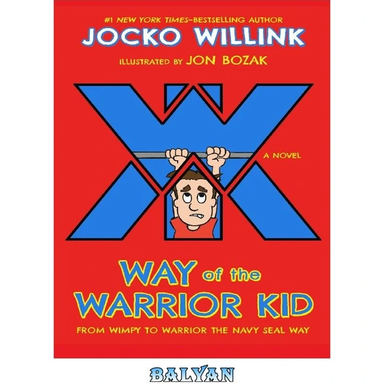 خرید و قیمت دانلود کتاب Way of the Warrior Kid: From Wimpy to Warrior the Navy SEAL Way: A Novel ...