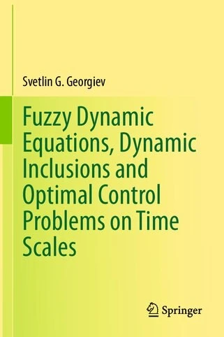 خرید و قیمت دانلود کتاب Fuzzy Dynamic Equations, Dynamic Inclusions, and Optimal Control ...