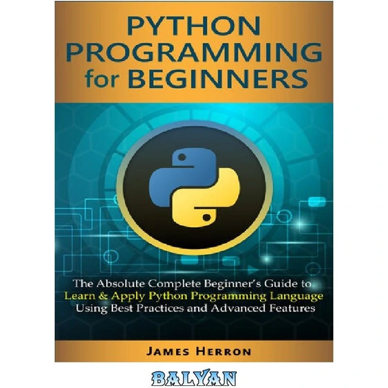 خرید و قیمت دانلود کتاب Python Programming For Beginners The Absolute Complete Beginners Guide