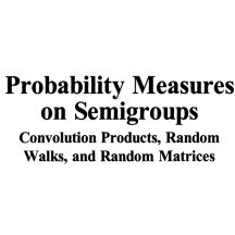 خرید و قیمت دانلود کتاب Probability Measures on Semigroups: Convolution Products, Random Walks ...