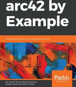 خرید و قیمت دانلود کتاب arc42 by Example: Software architecture documentation in practice 2019 | ترب