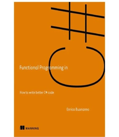 خرید و قیمت دانلود کتاب Functional Programming in C#: How to write ...